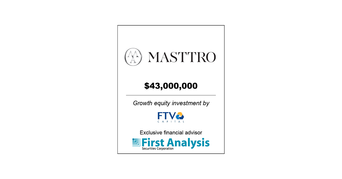 First Analysis acted as the exclusive financial advisor to Masttro ...